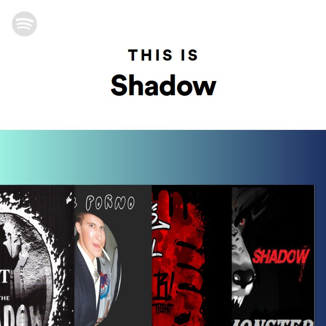 This Is Shadow - playlist by Spotify | Spotify