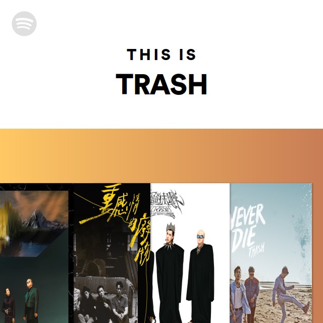 This Is TRASH - playlist by Spotify | Spotify