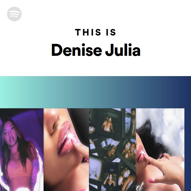 This Is Denise Julia - playlist by Spotify | Spotify