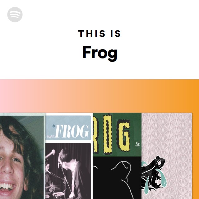 This Is Frog - playlist by Spotify | Spotify