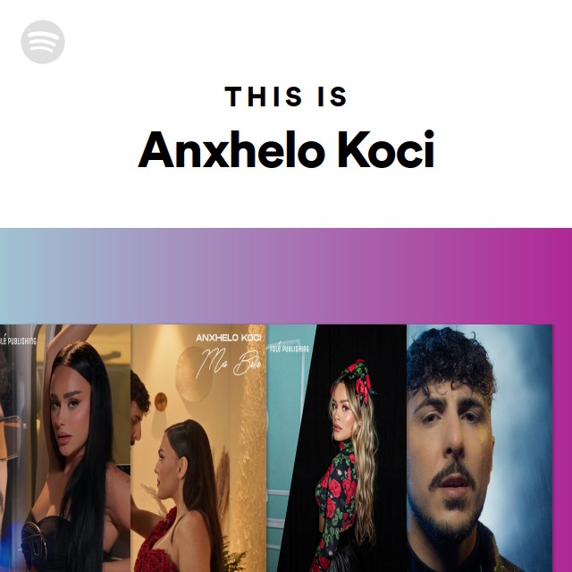 This Is Anxhelo Koci - playlist by Spotify | Spotify