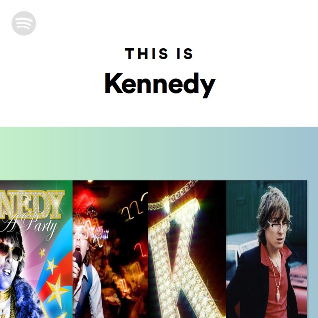 This Is Kennedy - playlist by Spotify | Spotify