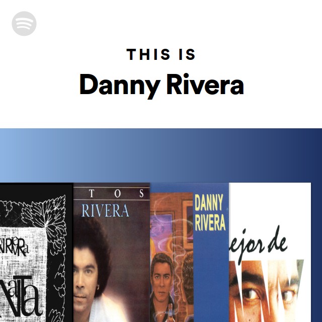 This Is Danny Rivera - playlist by Spotify | Spotify
