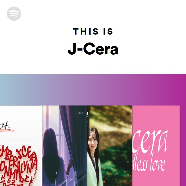 This Is J-Cera - playlist by Spotify | Spotify