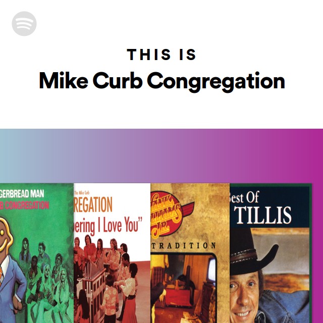 This Is Mike Curb Congregation - playlist by Spotify | Spotify