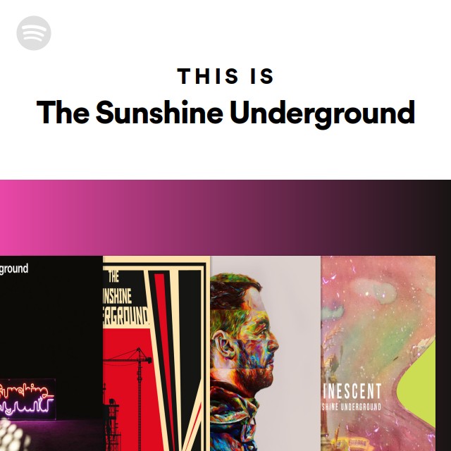 This Is The Sunshine Underground - playlist by Spotify | Spotify
