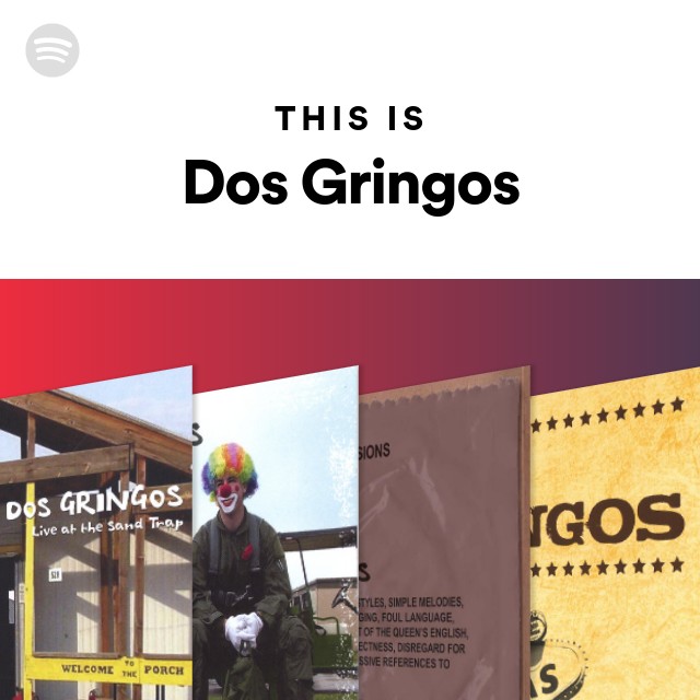 This Is Dos Gringos - playlist by Spotify | Spotify