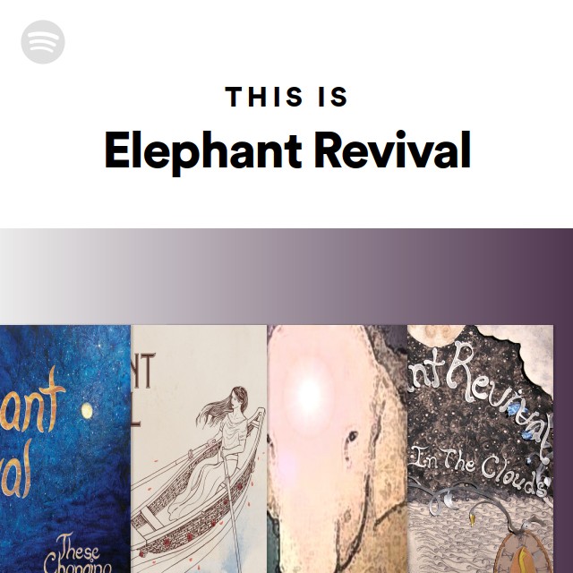This Is Elephant Revival - playlist by Spotify | Spotify