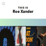 This Is Roe Xander | Spotify Playlist