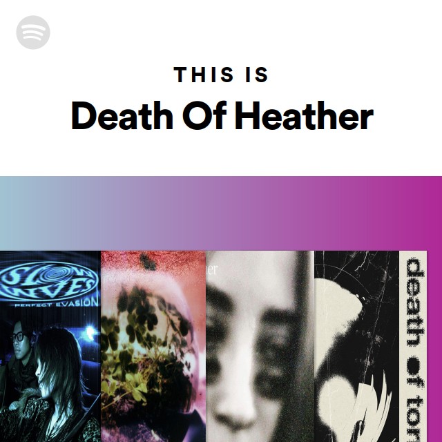 This Is Death Of Heather | Spotify Playlist