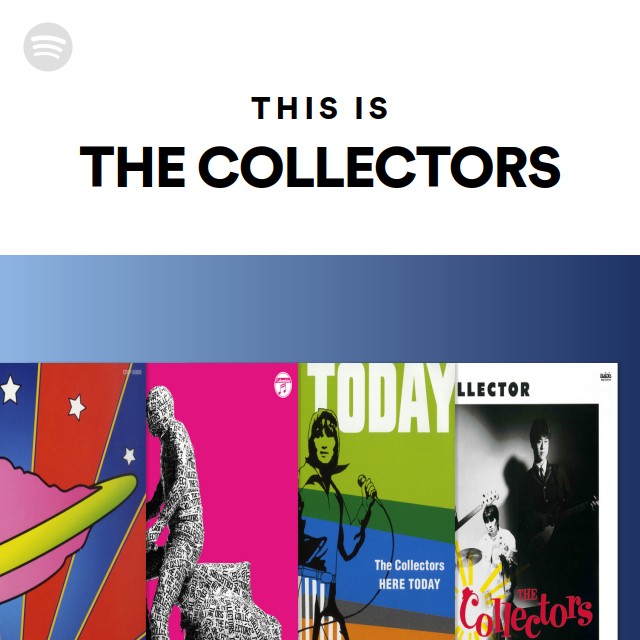 This Is THE COLLECTORS - playlist by Spotify | Spotify