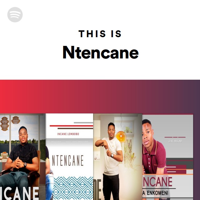 This Is Ntencane - playlist by Spotify | Spotify