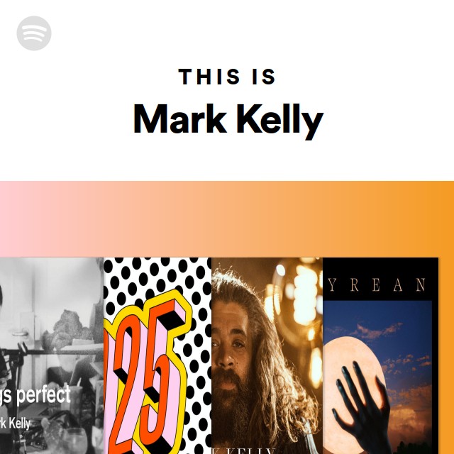 This Is Mark Kelly - playlist by Spotify | Spotify