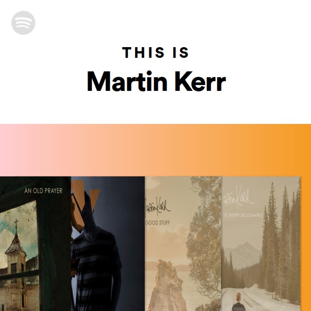 This Is Martin Kerr - playlist by Spotify | Spotify