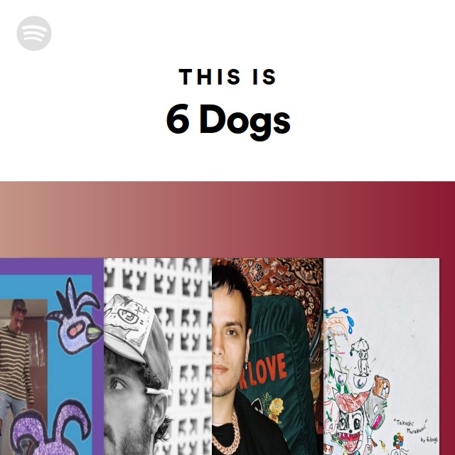 This Is 6 Dogs - playlist by Spotify | Spotify