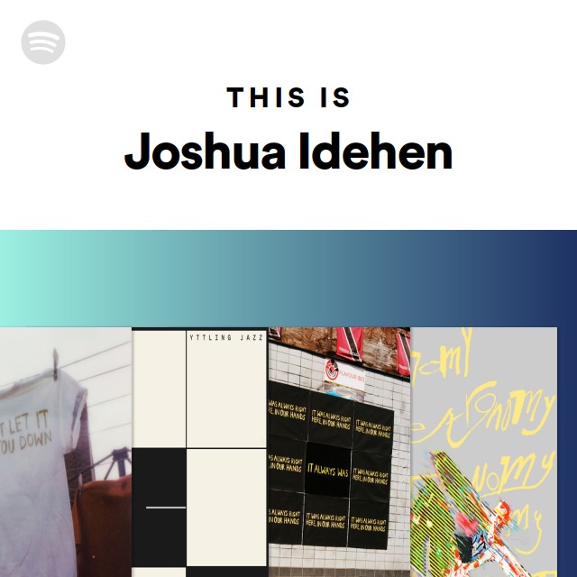 This Is Joshua Idehen - playlist by Spotify | Spotify