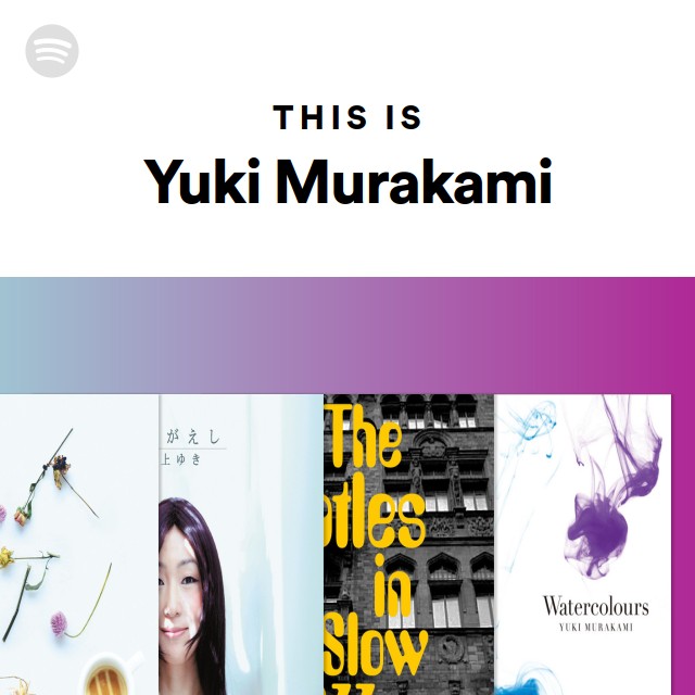 This Is Yuki Murakami - playlist by Spotify | Spotify