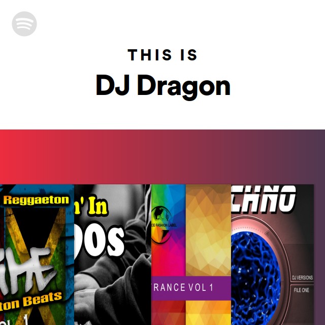 This Is DJ Dragon - playlist by Spotify | Spotify