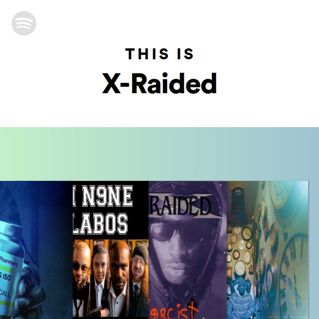 This Is X-Raided - playlist by Spotify | Spotify
