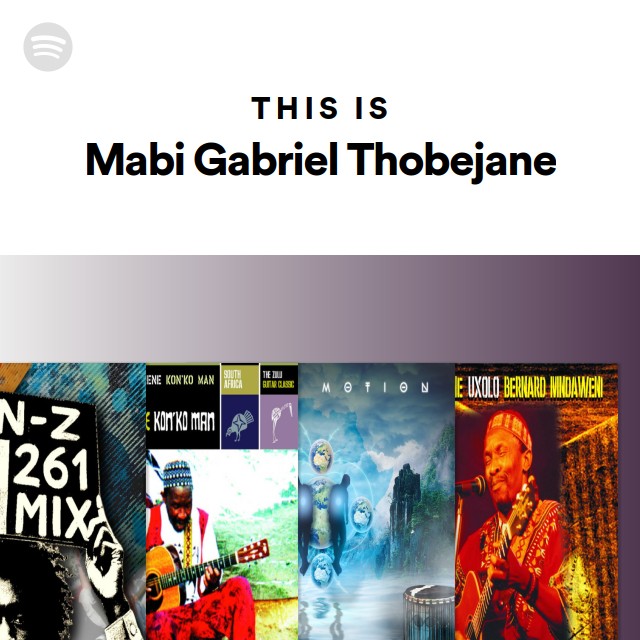 This Is Mabi Gabriel Thobejane - playlist by Spotify | Spotify