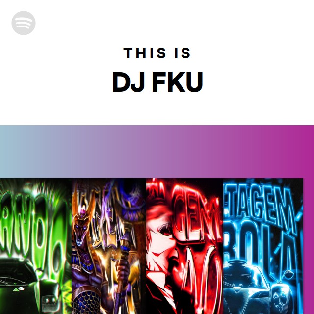 This Is DJ FKU - playlist by Spotify | Spotify