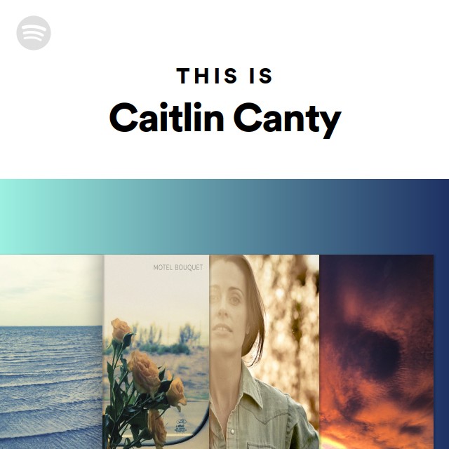 This Is Caitlin Canty - playlist by Spotify | Spotify