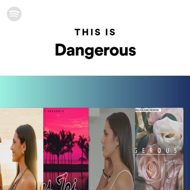 This Is Dangerous - playlist by Spotify | Spotify