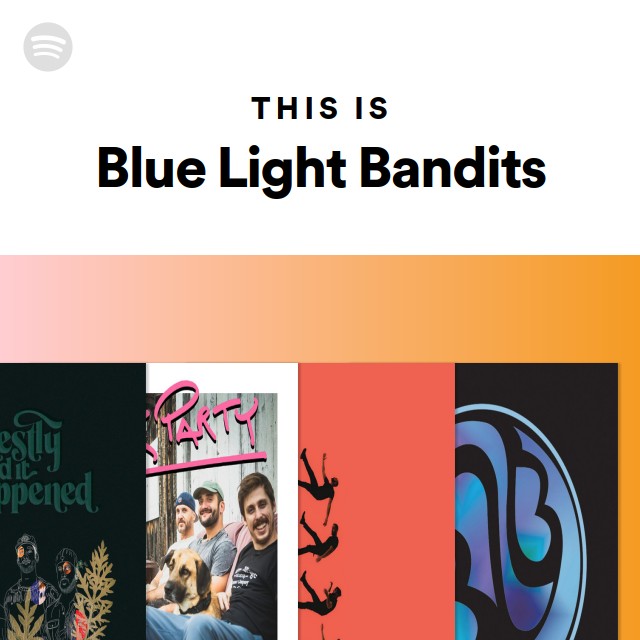 This Is Blue Light Bandits | Spotify Playlist