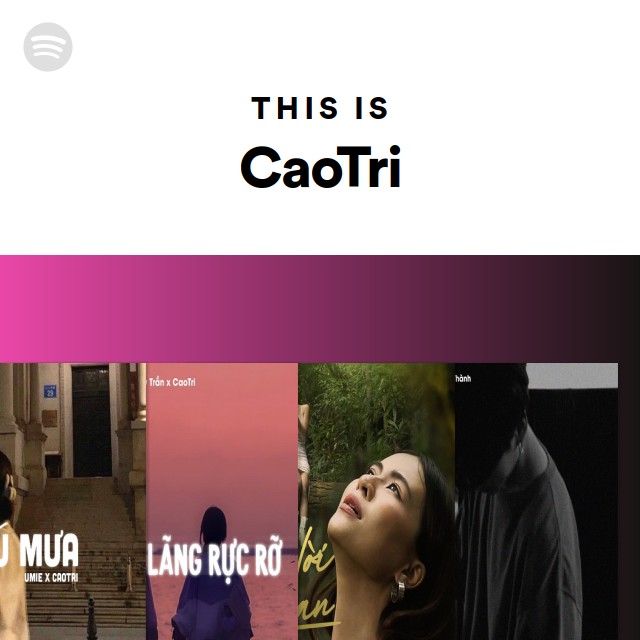 This Is CaoTri - playlist by Spotify | Spotify