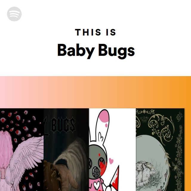 This Is Baby Bugs - playlist by Spotify | Spotify