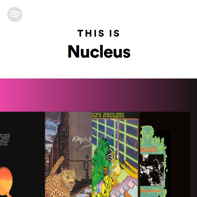 This Is Nucleus - playlist by Spotify | Spotify
