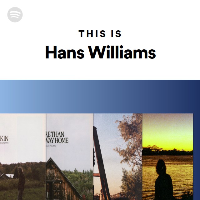 This Is Hans Williams - playlist by Spotify | Spotify