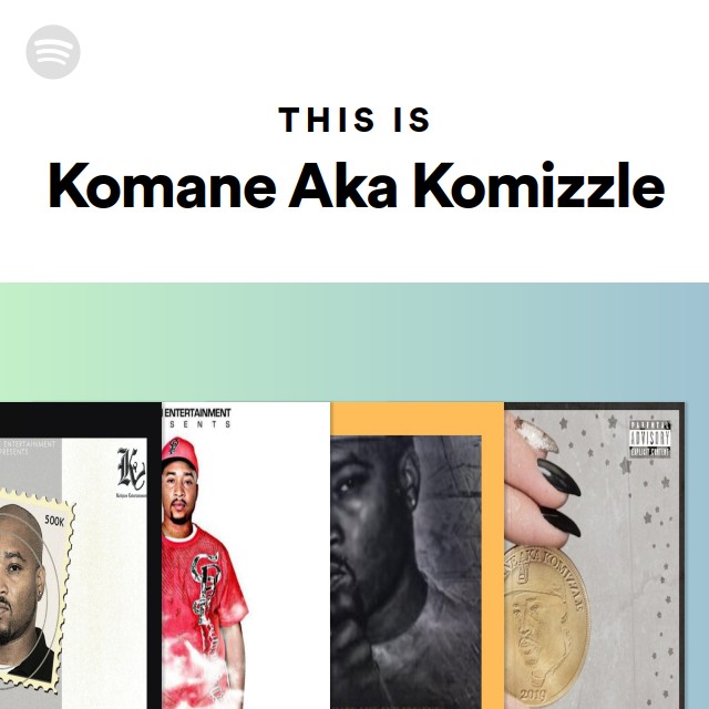 This Is Komane Aka Komizzle | Spotify Playlist
