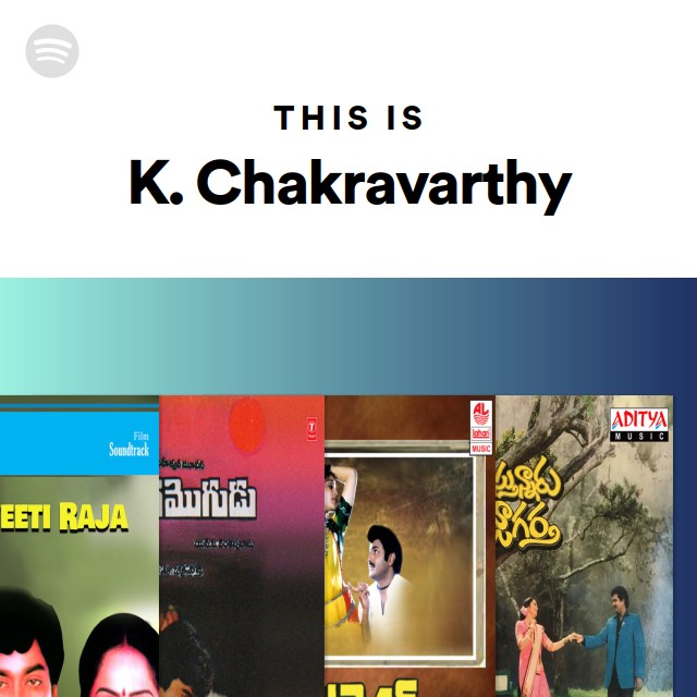 This Is K. Chakravarthy | Spotify Playlist