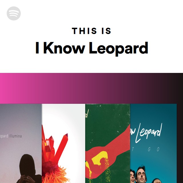 This Is I Know Leopard - playlist by Spotify | Spotify