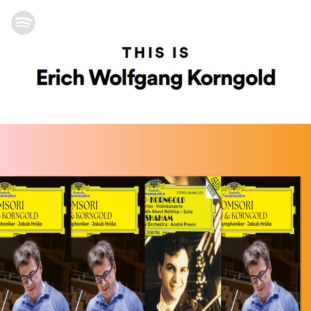 This Is Erich Wolfgang Korngold - playlist by Spotify | Spotify