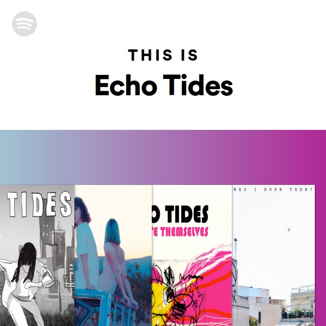 This Is Echo Tides | Spotify Playlist