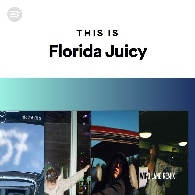 This Is Florida Juicy - playlist by Spotify | Spotify