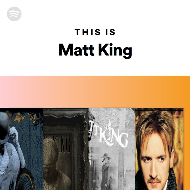 This Is Matt King - playlist by Spotify | Spotify