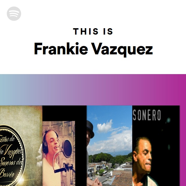 This Is Frankie Vazquez | Spotify Playlist