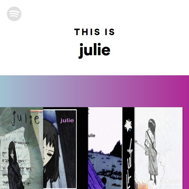 This Is julie - playlist by Spotify | Spotify