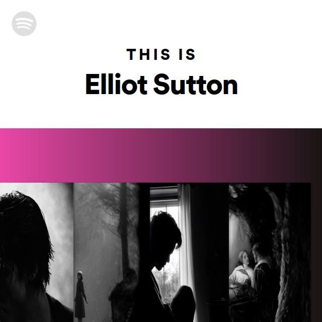 This Is Elliot Sutton | Spotify Playlist