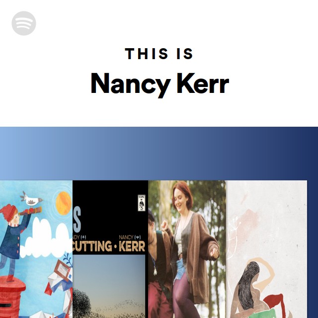 This Is Nancy Kerr - playlist by Spotify | Spotify