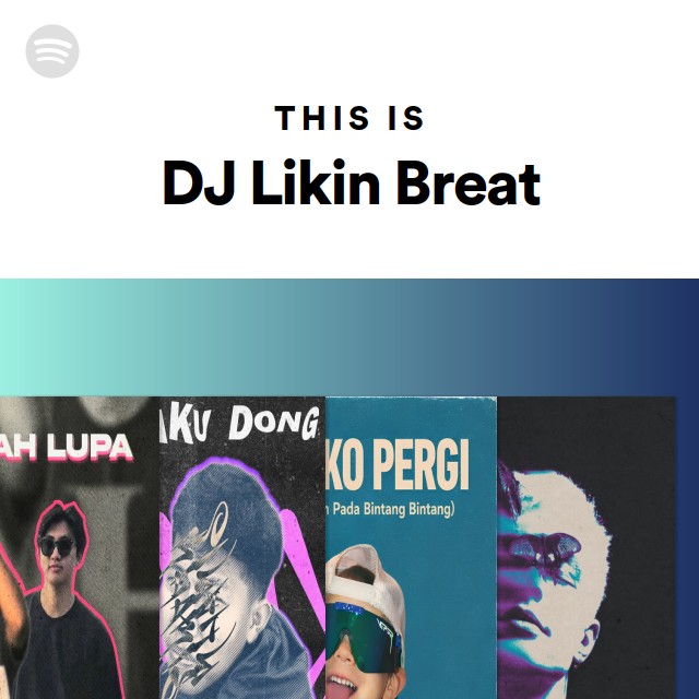 This Is DJ Likin Breat | Spotify Playlist