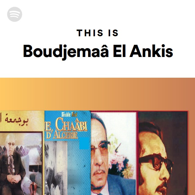 This Is Boudjemaâ El Ankis | Spotify Playlist