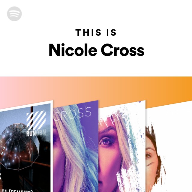 This Is Nicole Cross - playlist by Spotify | Spotify