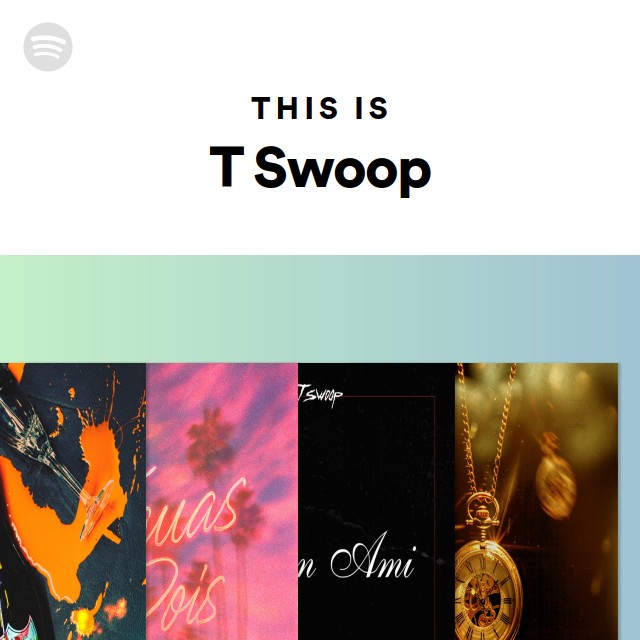 This Is T Swoop - playlist by Spotify | Spotify