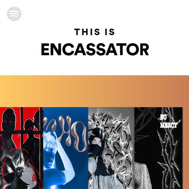 This Is ENCASSATOR - playlist by Spotify | Spotify