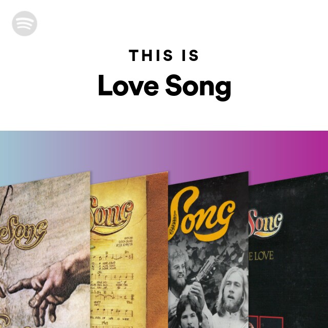 This Is Love Song - playlist by Spotify | Spotify