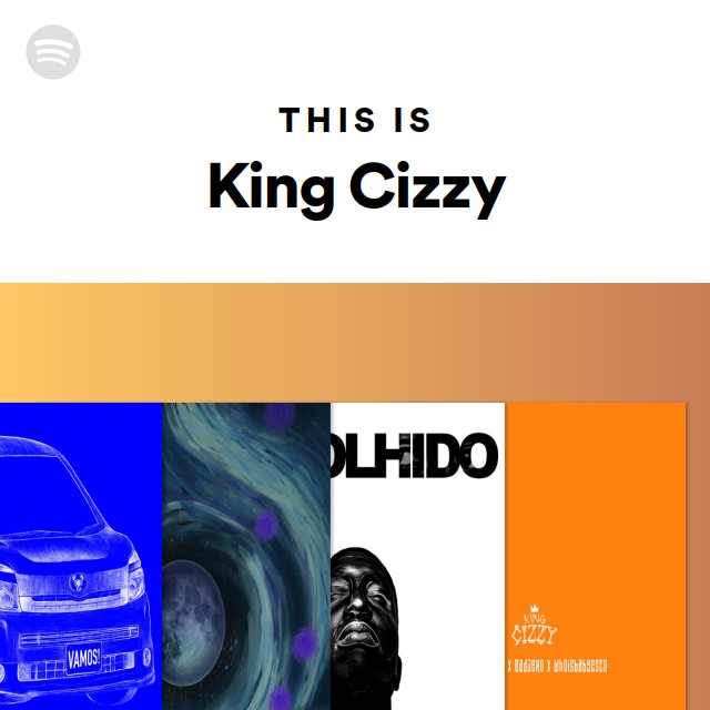 This Is King Cizzy - playlist by Spotify | Spotify
